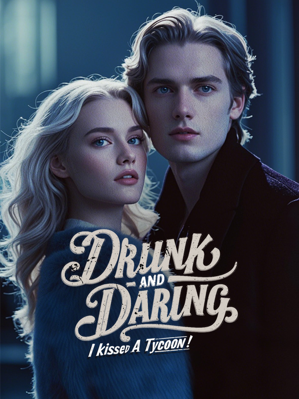 Drunk and Daring: I Kissed a Tycoon!-Webfic